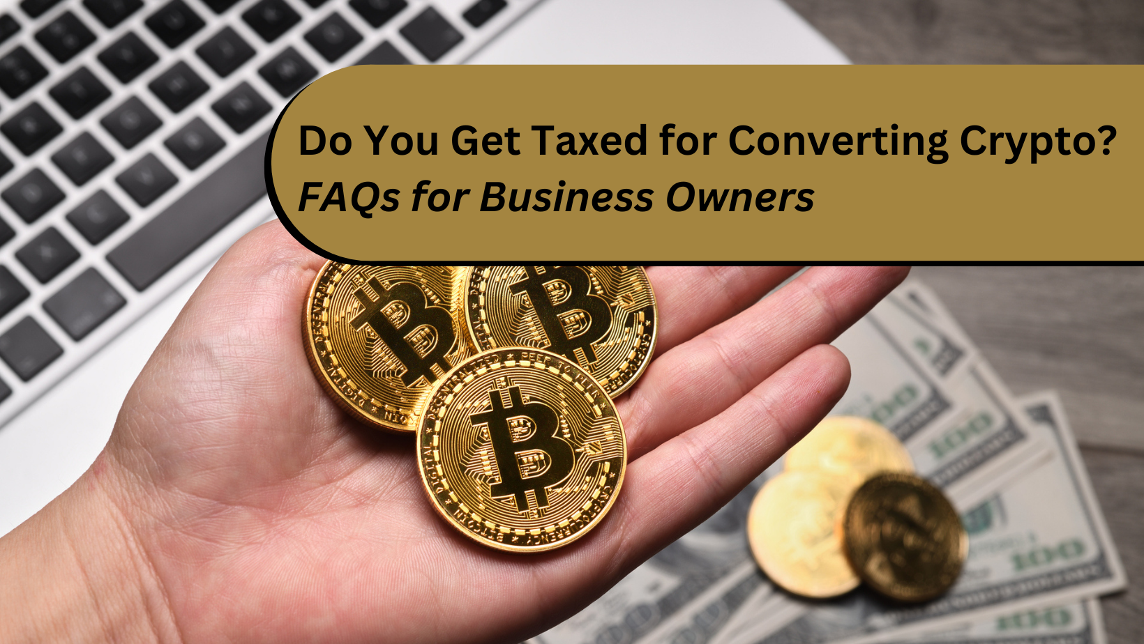 Do You Get Taxed for Converting Crypto? FAQs for Businesses