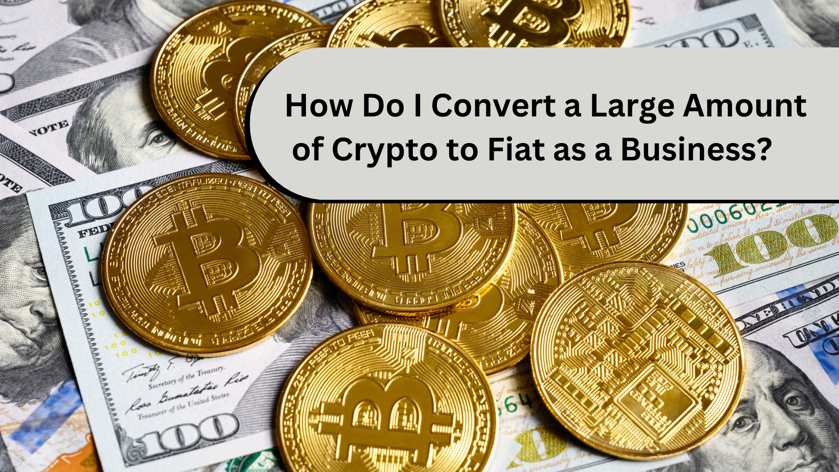 How Do I Convert a Large Amount of Crypto to Fiat?
