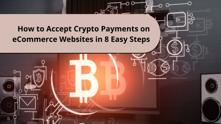 How to Accept Crypto Payments on Your eCommerce Website